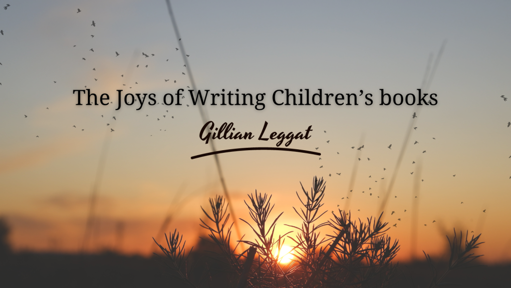 The Joys Of Writing Children’s Books | Gillian Leggat